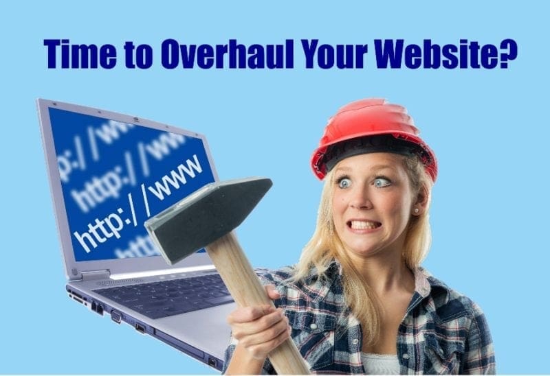 5 Reasons to Overhaul Your Website | Is it time to overhaul yours?